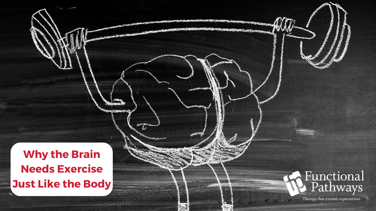 Why the Brain Needs Exercise Just Like the Body | Functional Pathways ...