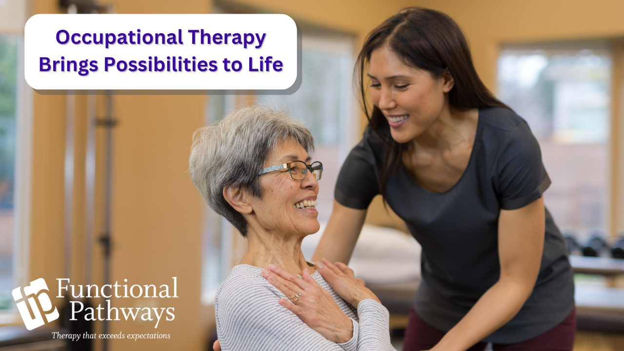 Occupational Therapy Brings Possibilities to Life | Functional Pathways ...