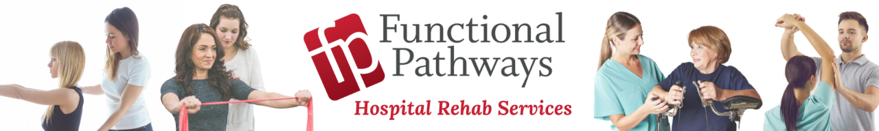 Hospital Rehab Services | Functional Pathways | Therapy that exceeds ...
